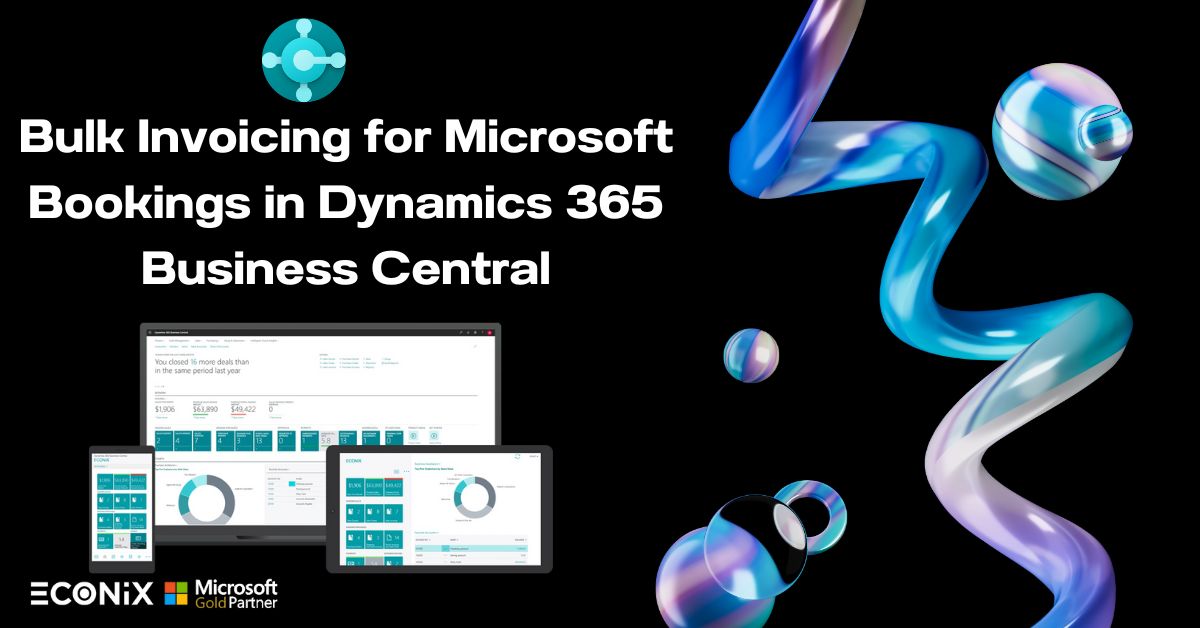 Bulk Invoicing for Microsoft Bookings in Dynamics 365 Business Central - Econix - Microsoft D365 ...