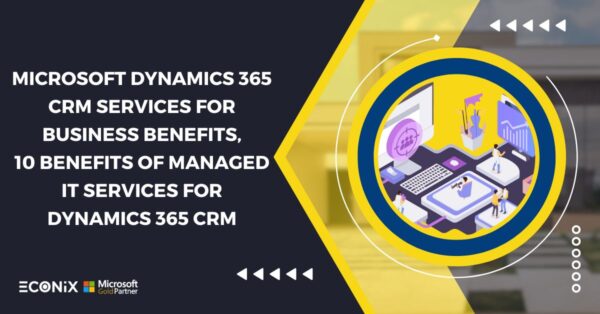 Microsoft Dynamics 365 CRM Archives - Econix - Microsoft D365 Busines ...